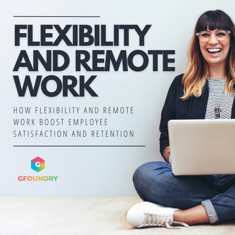 How Flexibility and Remote Work Boost Employee Satisfaction and Retention
